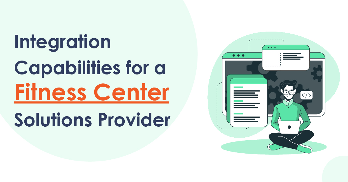 Case Study | Integration Capabilities for a Fitness Center Solution