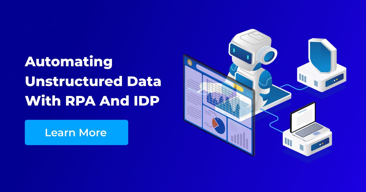 From Chaos to Clarity: Automating Unstructured Data with RPA and IDP