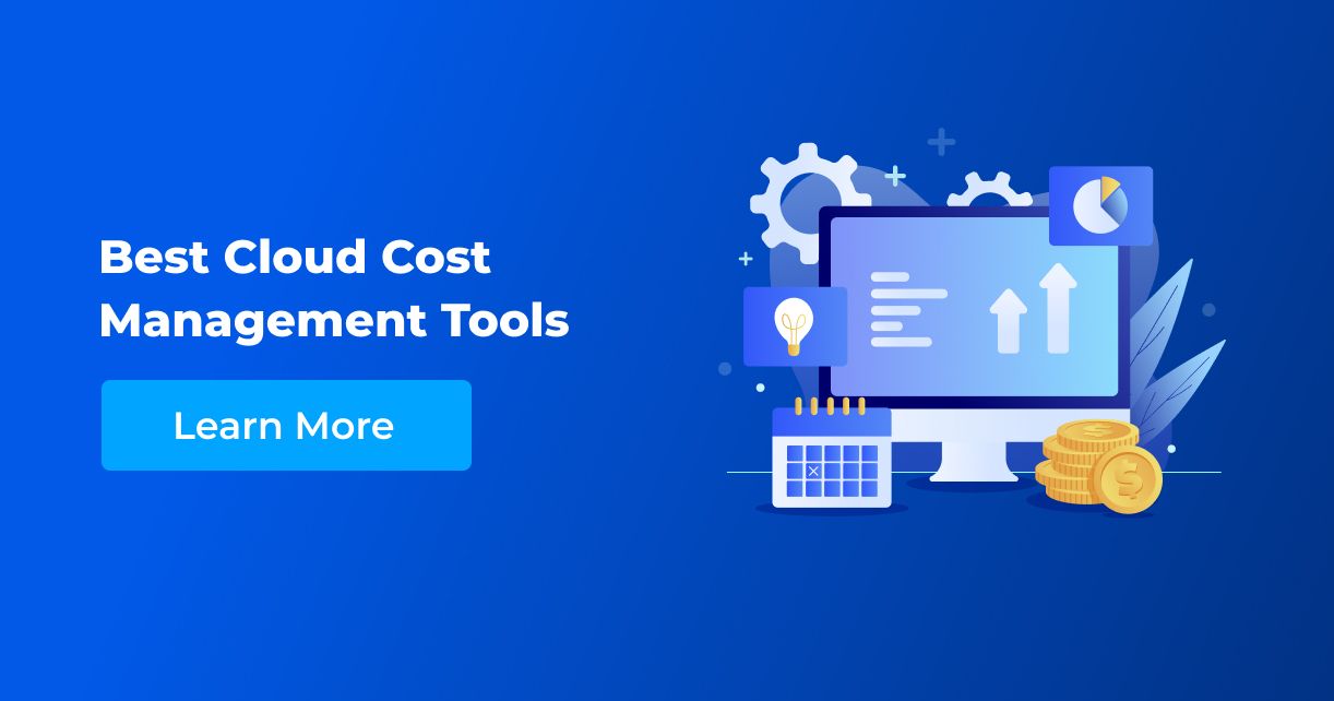 20 Best Cloud Cost Management Tools to Optimize Your Cloud Spend