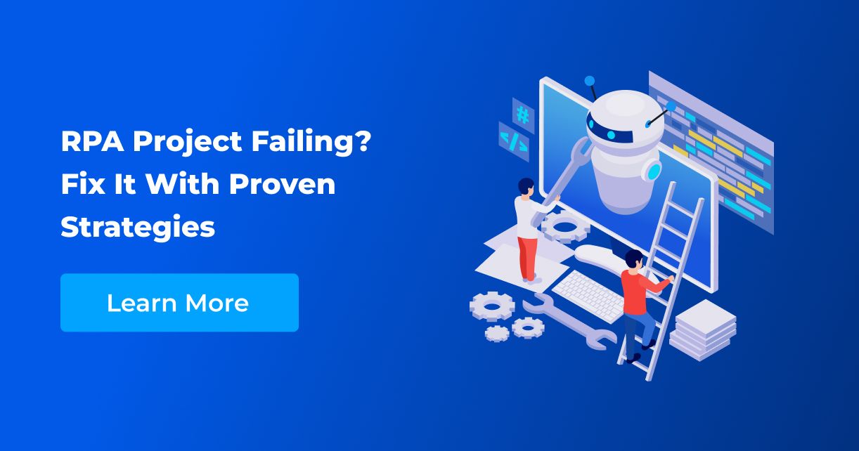 Why RPA Projects Fail — Fix It with Real Insights