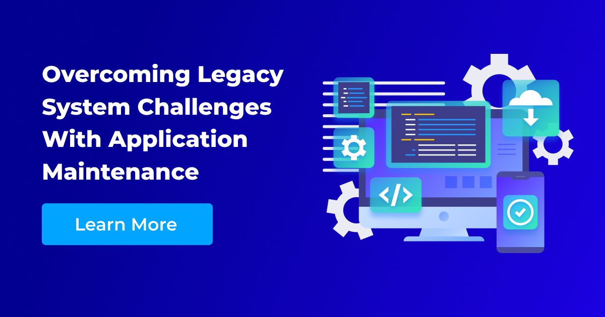 Top 3 Legacy System Issues & How to Solve Them
