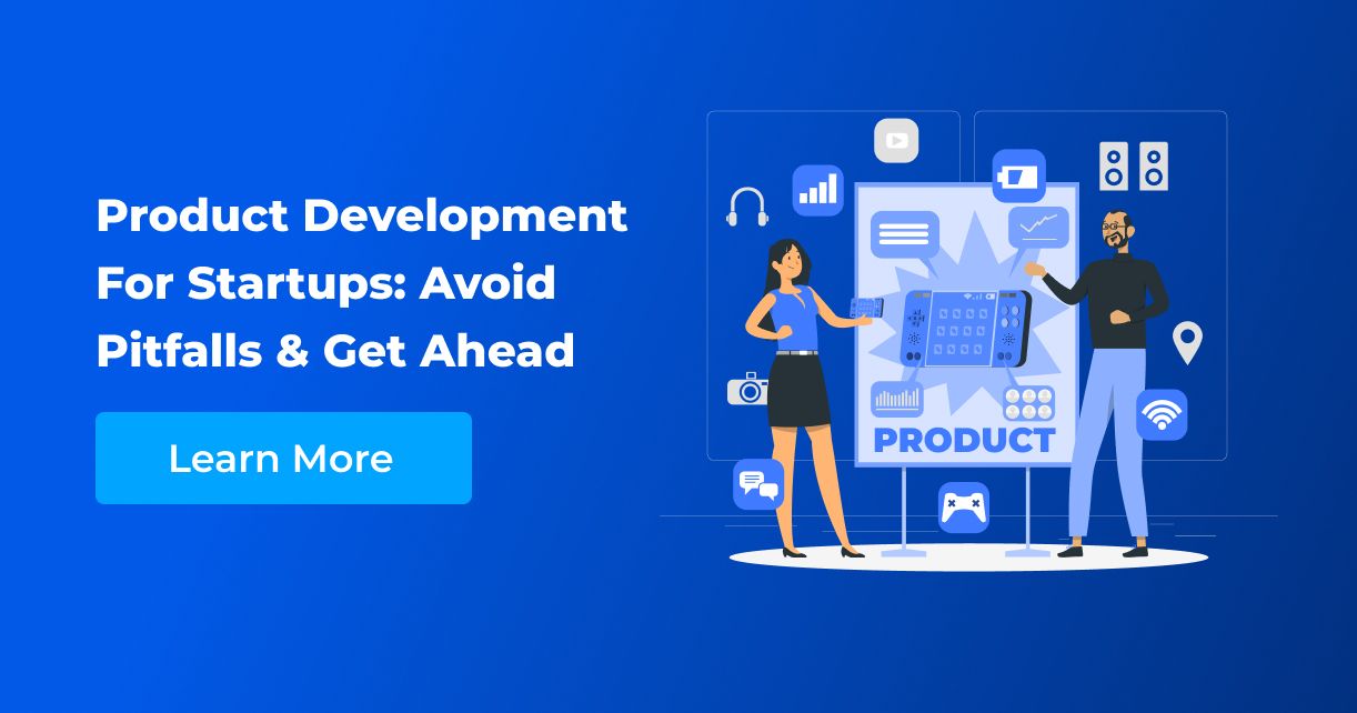 Product Development for Startups: Avoiding Pitfalls & Maximizing Success