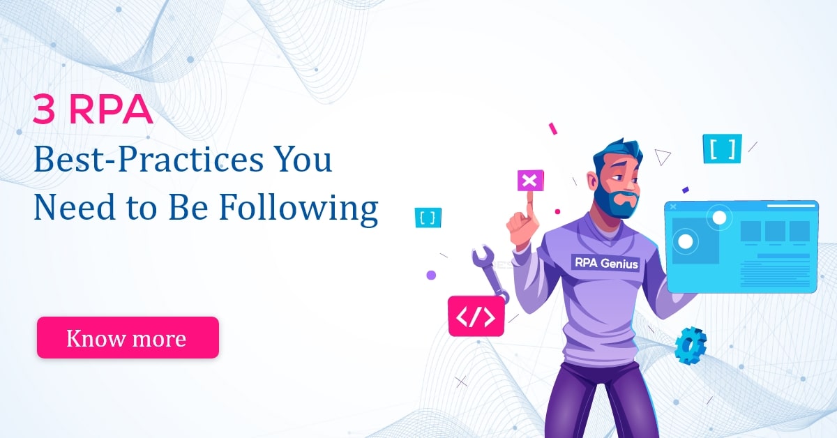 Top 3 RPA Best Practices for Developers Top 3 RPA Best Practices for Developers
